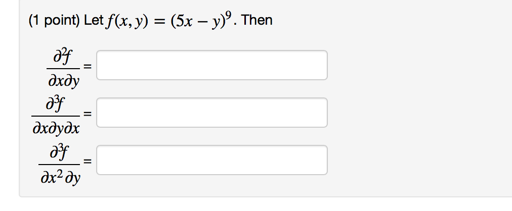 Solved (1 point) Letf(x,y) = (5x-y)9. Then | Chegg.com Solved (1 point) Letf(x,y) = (5x-y)9. Then | Chegg.com