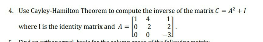 Solved 4. Use Cayley-Hamilton Theorem to compute the inverse | Chegg.com