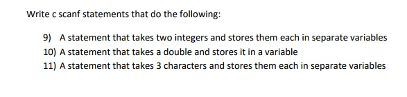 Solved Write c scanf statements that do the following: 9) A | Chegg.com Solved Write c scanf statements that do the following: 9) A | Chegg.com