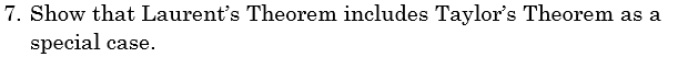 Solved 7. Show that Laurent's Theorem includes Taylor's | Chegg.com