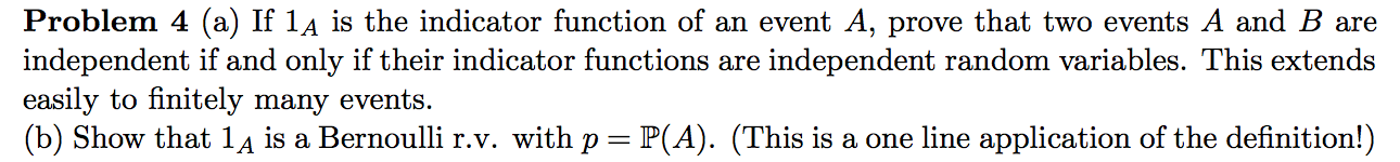 Solved Problem 4 (a) If 1A is the indicator function of an | Chegg.com