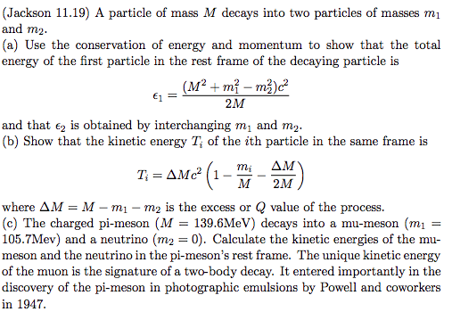 (Jackson 11.19) A particle of mass M decays into two | Chegg.com