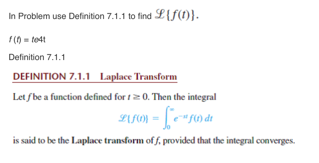 Solved Use Definition 7.1.1 to find {f(t)}. f(t) = te4t | Chegg.com