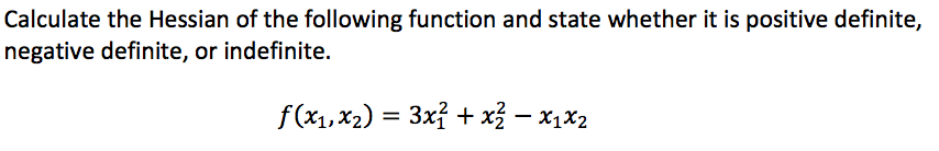 Solved Calculate the Hessian of the following function and | Chegg.com