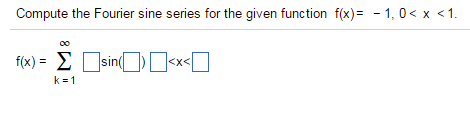 Solved Compute the Fourier sine series for the given | Chegg.com