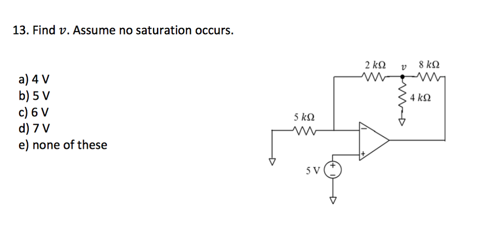 Solved 13. Find v. Assume no saturation occurs. a) 4 V b) 5 | Chegg.com