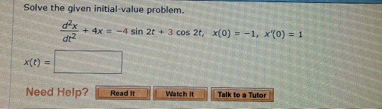 Solved Solve the given initial-value problem dex dt2 + 4x | Chegg.com