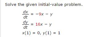 Solved Solve the given initial-value problem. dx/dt = - 9 - | Chegg.com