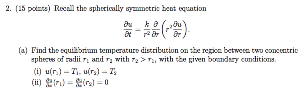Solved 2. (15 points) Recall the spherically symmetric heat | Chegg.com