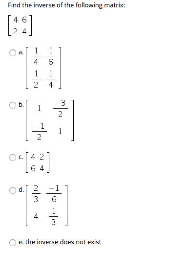 Solved Find the inverse of the following matrix: 4 6 2 4 6 4 | Chegg.com