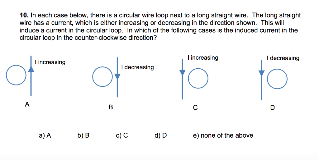 Solved 10. In each case below, there is a circular wire loop | Chegg.com