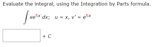 Solved Evaluate the integral, using the Integration by Parts | Chegg.com