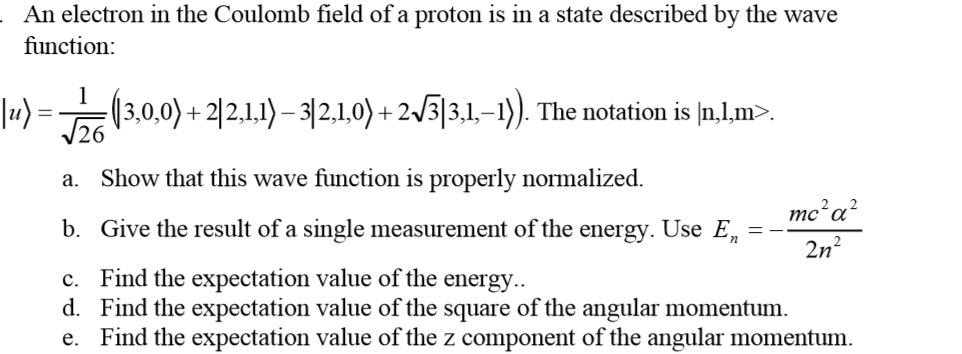 Solved An Electron In The Coulomb Field Of A Proton Is In A