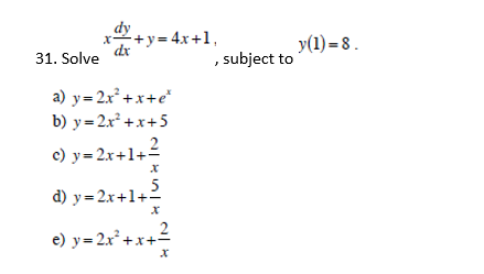 Solved Solve x dy/dx + y = 4x + 1, subject to y(1) = 8. a) | Chegg.com