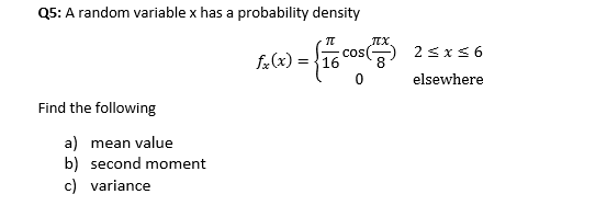 Solved Q5: A random variable x has a probability density | Chegg.com