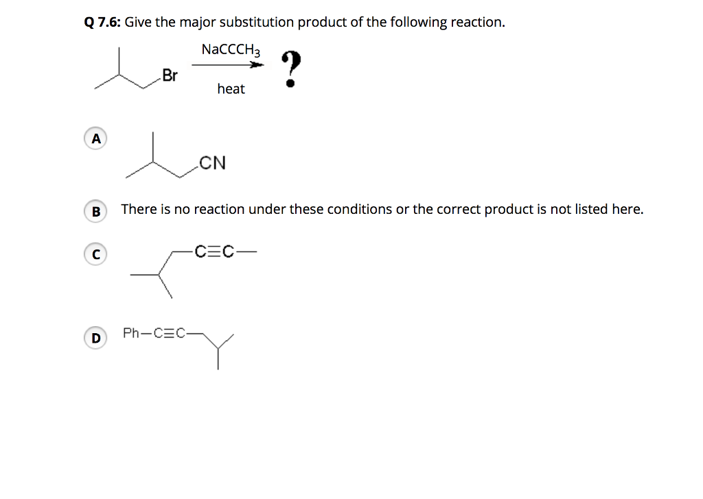 Solved Q7.6: Give the major substitution product of the | Chegg.com