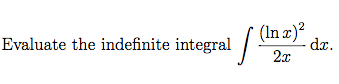 Solved Evaluate the indefinite integral integral (ln | Chegg.com