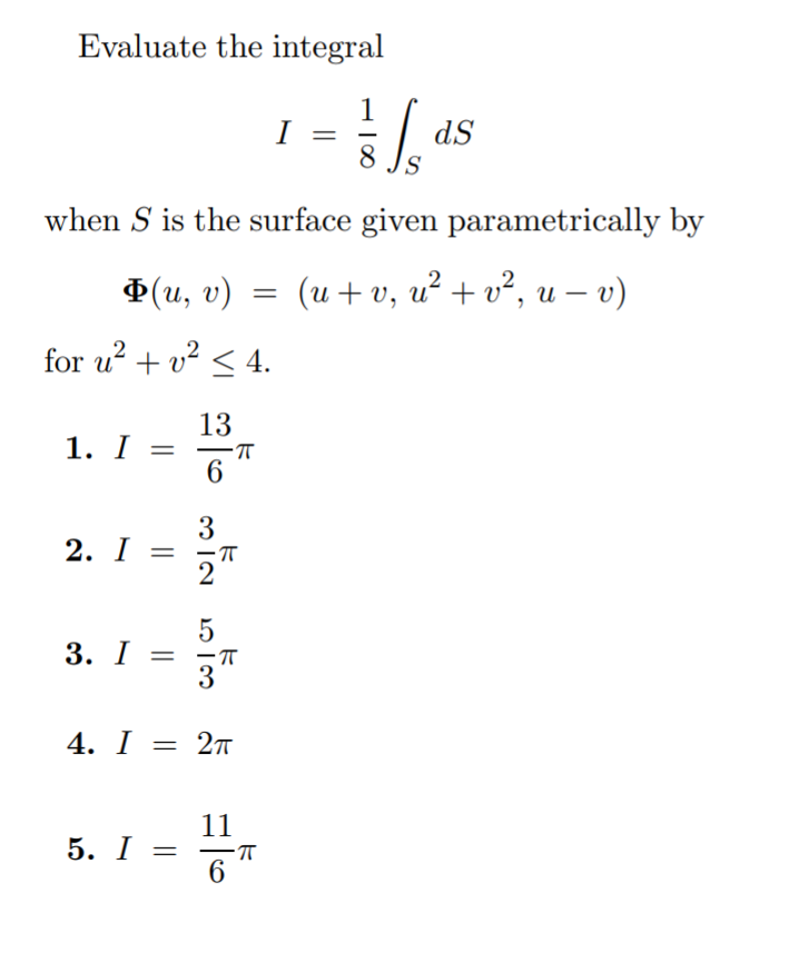 Solved Evaluate the integral dS when S is the surface given | Chegg.com