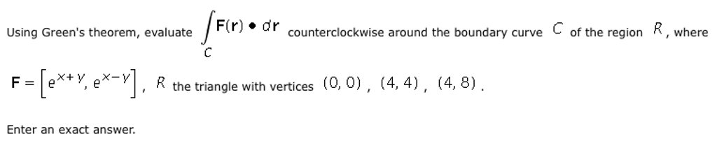 Solved Using Green's theorem, evaluate integral_c F (r) | Chegg.com