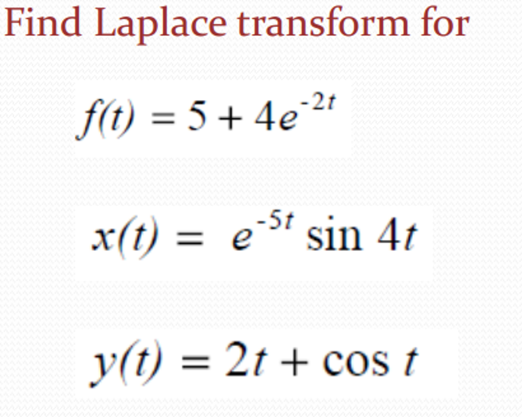 Solved Find Laplace transform for f(t) = 5 + 4e^-2t x(t) = | Chegg.com
