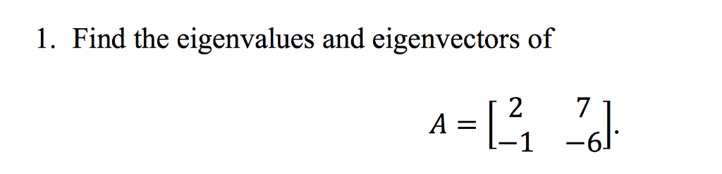 Solved 1. Find the eigenvalues and eigenvectors of | Chegg.com