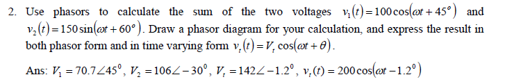 Solved 2. Use phasors to calculate the sum of the two | Chegg.com