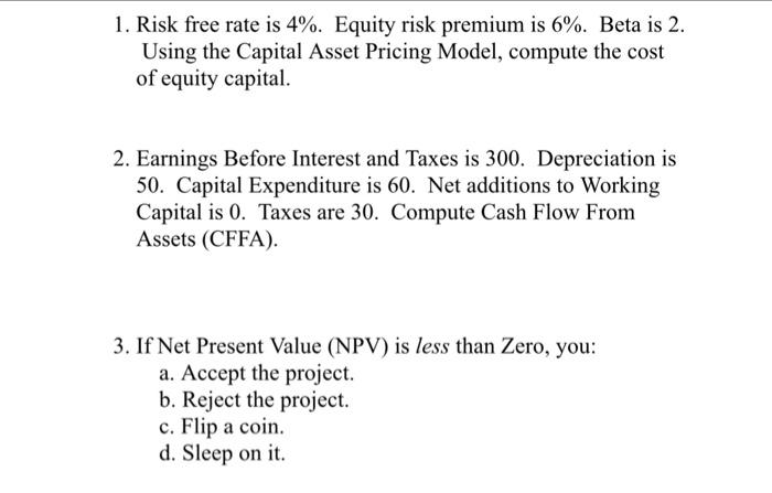 Solved Risk free rate is 4%. Equity risk premium is 6%. Beta | Chegg.com