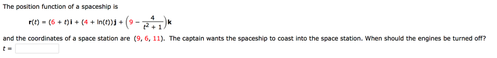 Solved The position function of a spaceship is r(t) = (6 + | Chegg.com