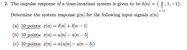 Solved 2. The impulse response of a time-invariant system is | Chegg.com