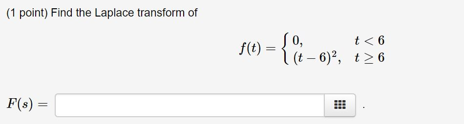 Solved (1 point) Find the Laplace transform of 0 t