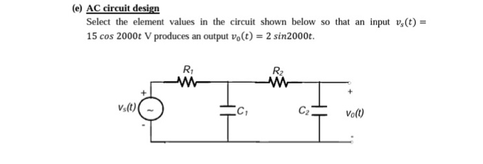 Solved AC circuit design Select the element values in the | Chegg.com