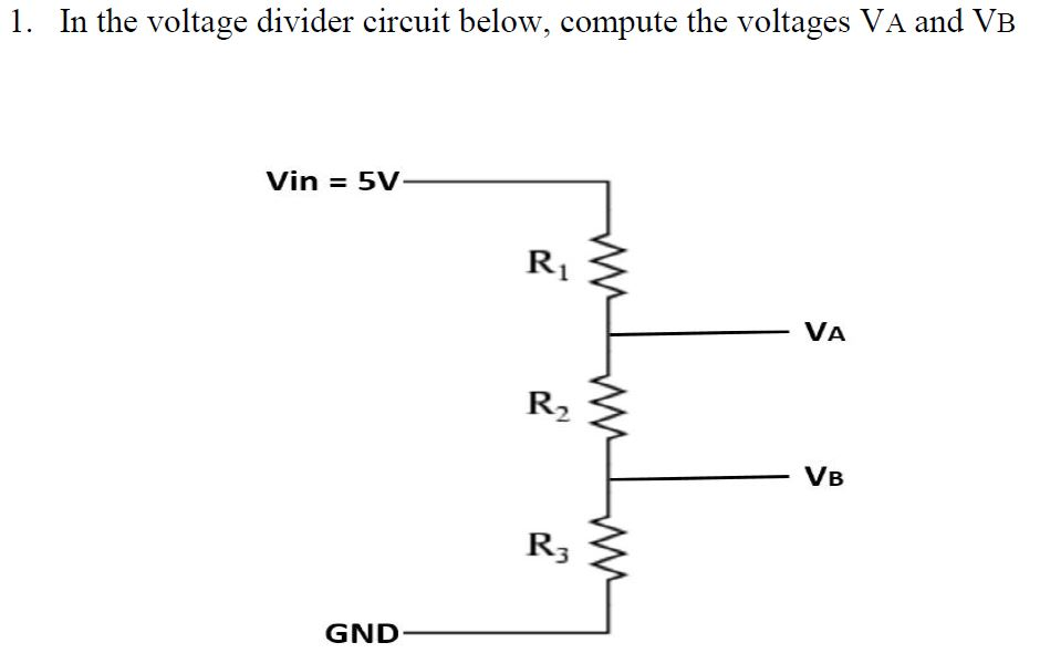 Solved 1. In the voltage divider circuit below, compute the | Chegg.com