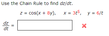 Solved Use the Chain Rule to find dz/dt. z = cos(x + 8y), x | Chegg.com