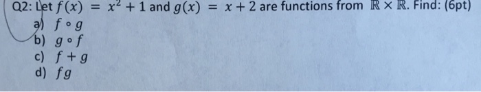 Solved Let f(x)=x^2+1 and g(x)=x+2 are functions from R | Chegg.com