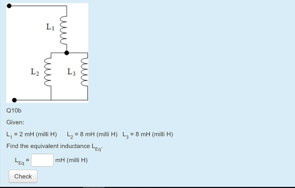 Solved し1 L3 Q10b Given: L1-2 mH (milli H) L2 = Find the | Chegg.com