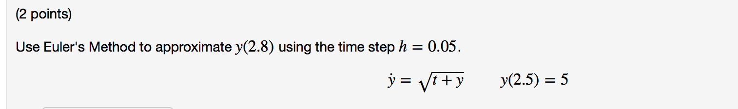 Solved Use Euler's Method to approximate y(2.8) using the | Chegg.com