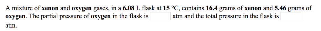 Solved A mixture of xenon and oxygen gases, in a 6.08 L | Chegg.com