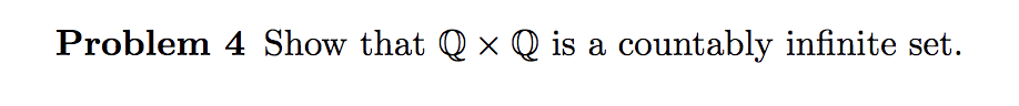 Solved Problem 4 Show that Q × Q is a countably infinite | Chegg.com