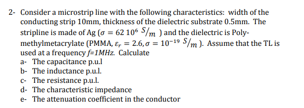 Solved 2- Consider a microstrip line with the following | Chegg.com
