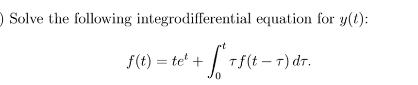 Solved Solve the following integrodifferential equation for | Chegg.com