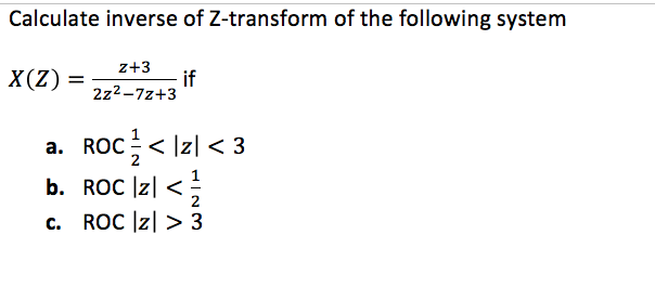 Solved Calculate inverse of Z-transform of the following | Chegg.com