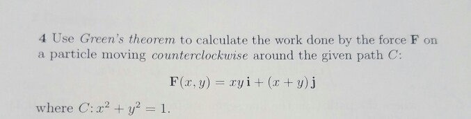 Solved 4 Use Green's theorem to calculate the work done by | Chegg.com