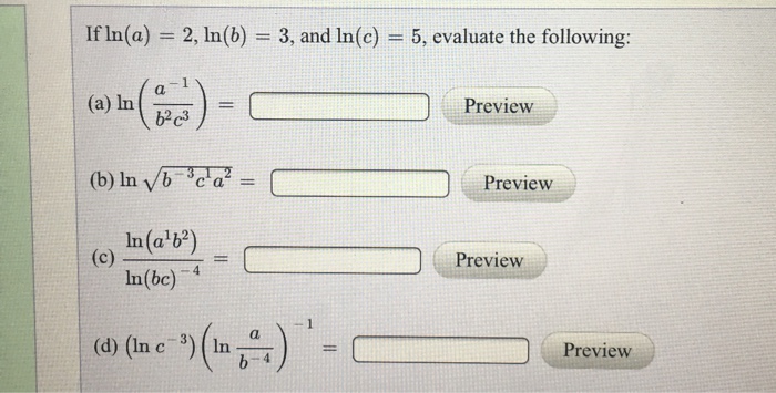 Solved If ln(a) = 2, ln(b) = 3, and ln(c) = 5, evaluate the | Chegg.com