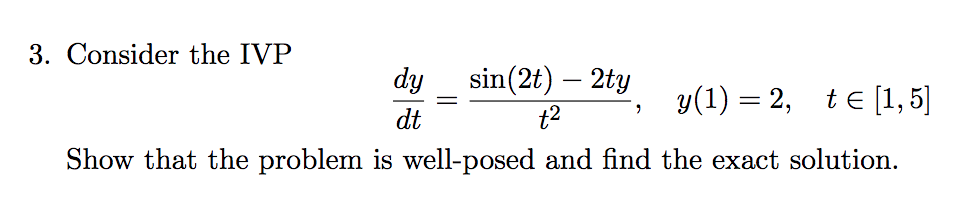 Solved 3. Consider the IVP dy=sin(2t) _ 2ty, y(1) = 2, | Chegg.com
