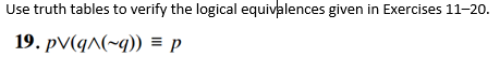 Solved Use truth tables to verify the logical equivalences | Chegg.com