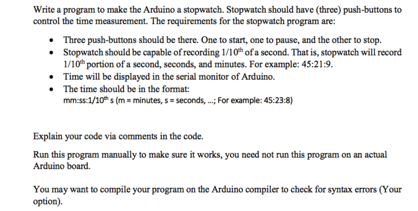 Solved Write a program to make the Arduino a stopwatch. | Chegg.com
