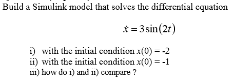 Solved Build a Simulink model that solves the differential | Chegg.com