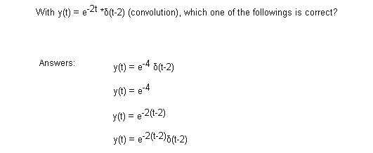 Solved With y(t) = e^-2t 0(t-2) (convolution), which one of | Chegg.com