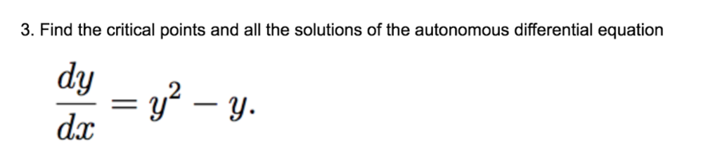 Solved 3. Find the critical points and all the solutions of | Chegg.com