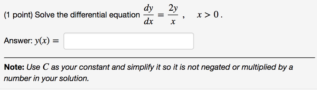 Solved Solve the differential equation dydx = 2y/x, x > 0. | Chegg.com